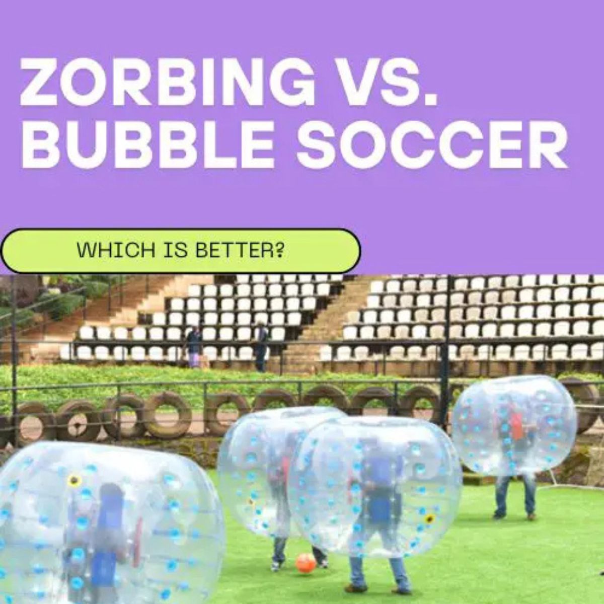 Zorbing vs. Bubble Soccer: What’s the Difference? - Cool Web Fun
